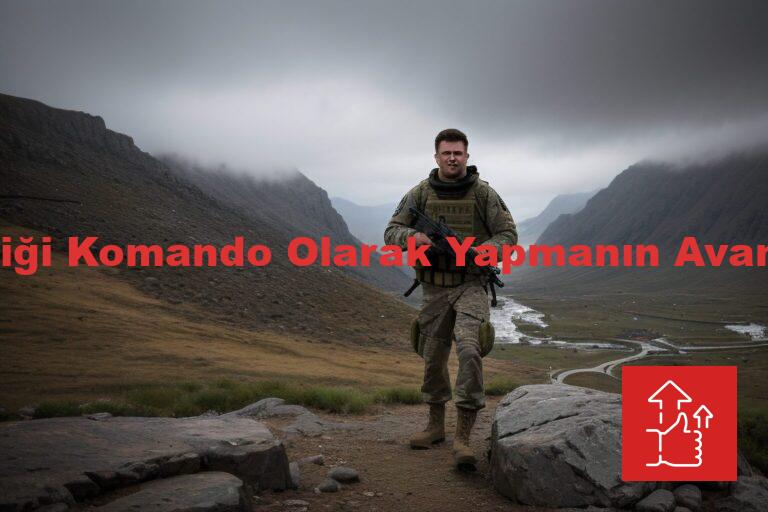 Askerliği Komando Olarak Yapmanın Avantajları - Avantajları
